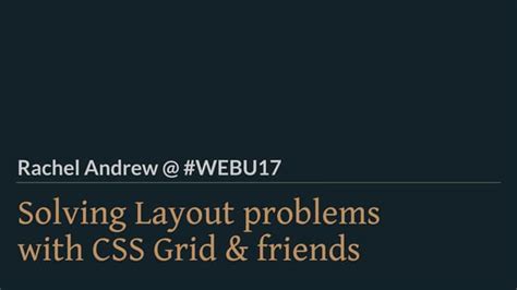 Solving Layout Problems With Css Grid And Friends Webu17 Ppt