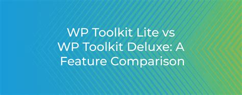 Cpanel Wp Toolkit Lite Vs Wp Toolkit Deluxe A Feature Comparison