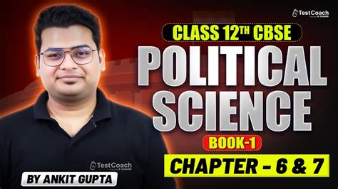 Cbse Class 12 Political Science Book 1 Chapter 6 And 7 By Ankit
