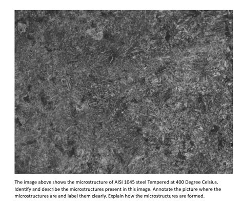 Solved The Image Above Shows The Microstructure Of Aisi 1045