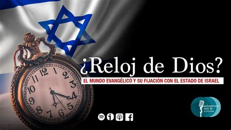 Es Israel El Reloj De Dios Sobrevivir Con Fe El Podcast YouTube