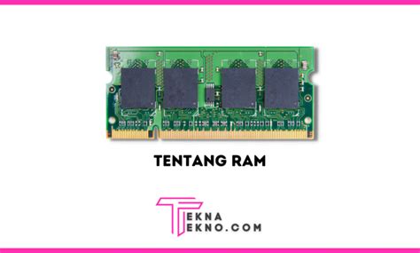 Apa Itu Ram Definisi Fungsi Dan Jenisnya Tekna Tekno