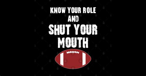 Know Your Role And Shut Your Mouth Know Your Role And Shut Your Mouth