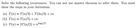 solved solve the following recurrences you can not use