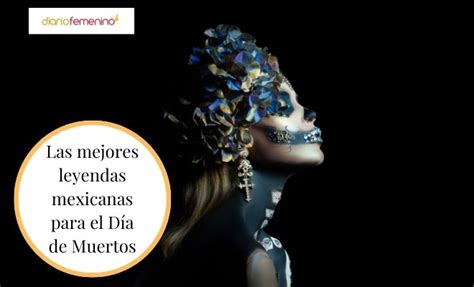Leyendas mexicanas para recordar el Día de Muertos relatos tradicionales