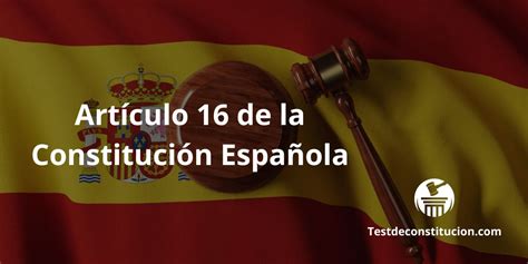 Artículo 16 De La Constitución Española De 1978
