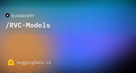Kuwacomrvc Models · Hugging Face
