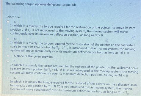 Solved The Balancing Torque Opposes Deflecting Torque