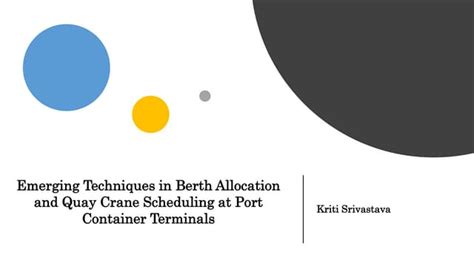 Emerging Techniques In Berth Allocation And Quay Crane Scheduling Pptx