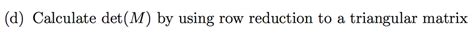 Solved 2 Consider The Following Matrix 1 1 1 2 3 4 0 2 2