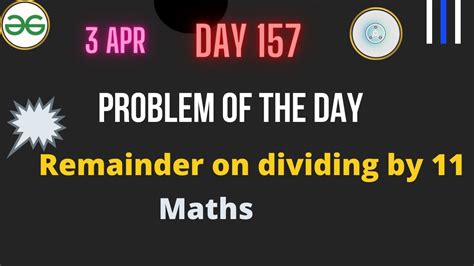 Remainder On Dividing By 11 Day 153 Problem Of The Day Remainder