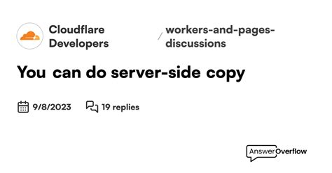 You Can Do Server Side Copy Cloudflare Developers