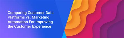 Comparing Customer Data Platforms Vs Marketing Automation For
