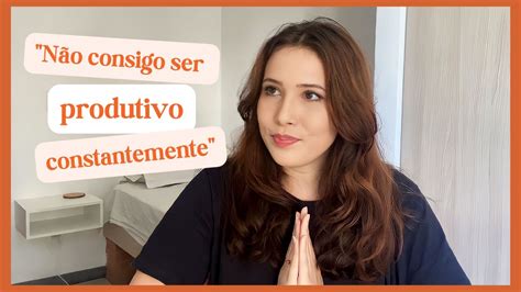 Ciclos Da Improdutividade Como Ter Vontade De Fazer As Coisas YouTube