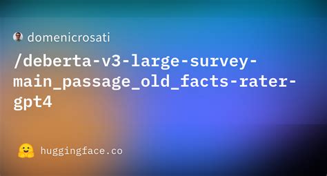 Domenicrosatideberta V3 Large Survey Mainpassageoldfacts Rater Gpt4 · Hugging Face