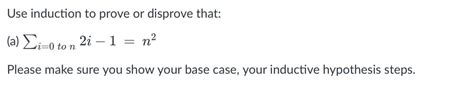 Solved Use Induction To Prove Or Disprove That A Li To Chegg