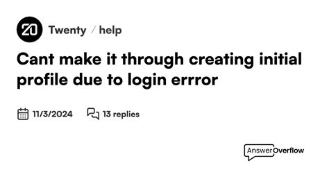 Cant Make It Through Creating Initial Profile Due To Login Errror Twenty