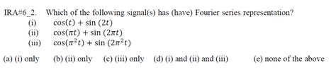 Solved Ira 6 2 Which Of The Following Signal S Has Have
