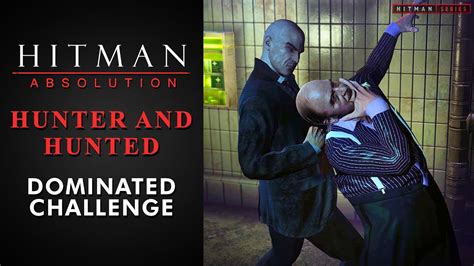 Hitman Absolution Hunter And Hunted Dominated Challenge Youtube