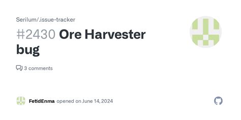 Ore Harvester Bug · Issue 2430 · Serilumissue Tracker · Github