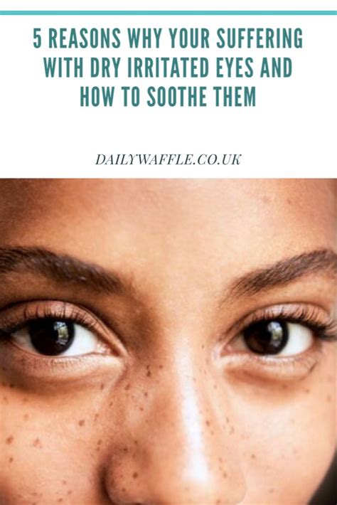 Soothe Dry Irritated Eyes 5 Reasons And Expert Advice