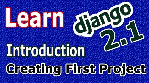 Learn Django 21 Introduction Installation And Creating First