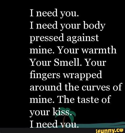 I Want To Feel Your Body Against Mine