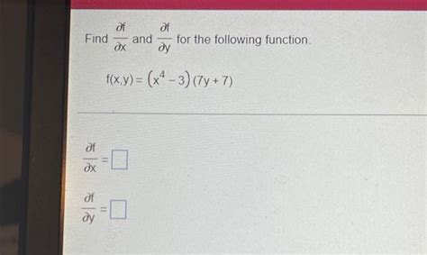 solved Əf of find and ax ду af f x y x¹ 3 7y 7