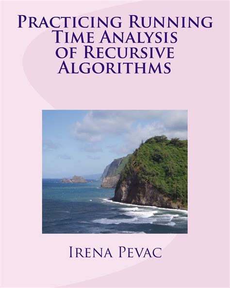 Practicing Running Time Analysis Of Recursive Algorithms 9781539088868