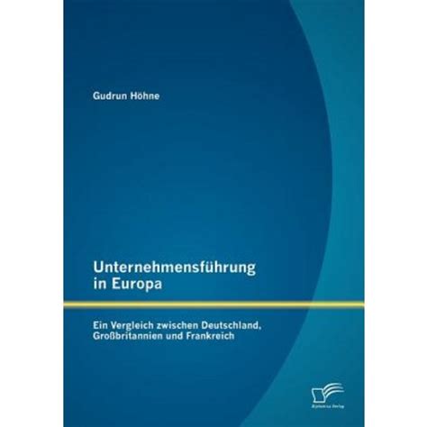 Unternehmensf Hrung In Europa Ein Vergleich Zwischen Deutschland Gro Britannie
