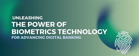Power Of Biometrics Technology For Advancing Digital Banking