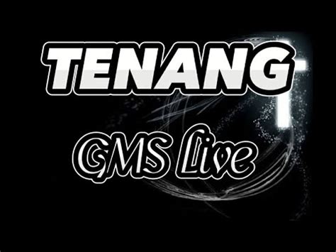 Tenang GMS Live Lirik Lagu YouTube