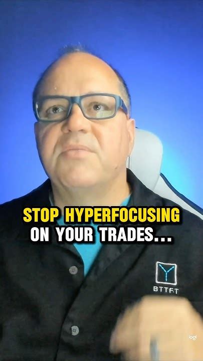 Stop Hyperfocusing On Your Trades Daytrading Tradingpsychology