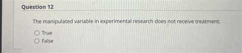 Solved Question 12the Manipulated Variable In Experimental