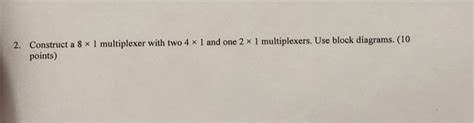 Solved 2 Construct A 8 × 1 Multiplexer With Two 4 X 1 And