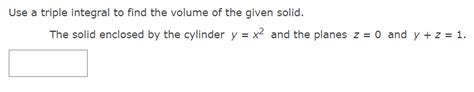 Solved Use A Triple Integral To Find The Volume Of The Given