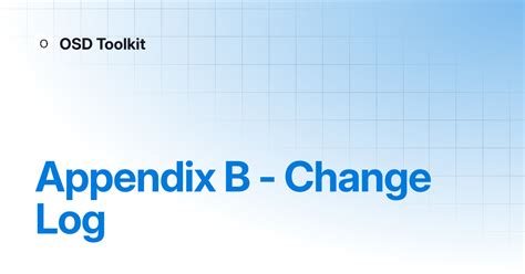 Appendix B Change Log OSD Toolkit