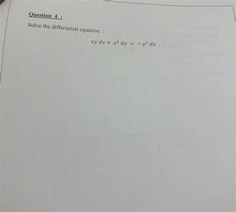 Solved Question 4 Solve The Differential Equation Xy Dx