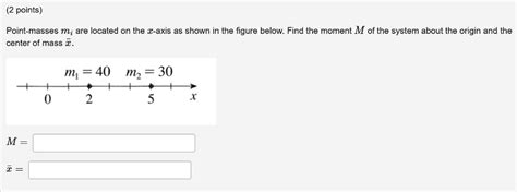 SOLVED Point Masses Mi Are Located On The X Axis As Shown In The