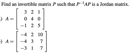 Solved Find An Invertible Matrix P Such That P1AP Is A Chegg Com