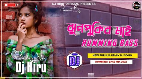 New Purulia Dj Song 2022 Jhunpukir Maai Dj Song Humming Bass Dj