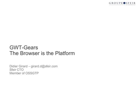 GWT Gears The Browser Is The Platform PPT