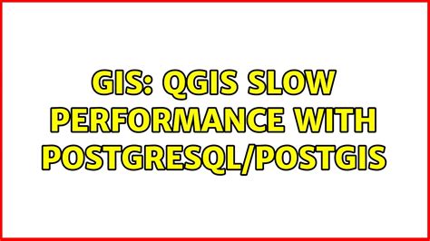 Gis Qgis Slow Performance With Postgresqlpostgis Youtube
