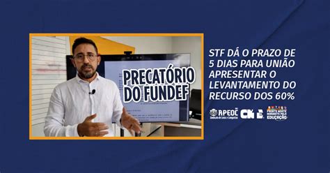 PRECATÓRIO DO FUNDEF STF DÁ O PRAZO DE 5 DIAS PARA UNIÃO APRESENTAR O