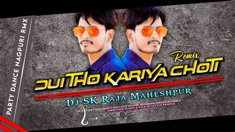 Old Nagpuri Edm Dj Remix Song Dui Tho Kariya Choti Nagpuri Dj Song