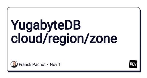 Yugabytedb Cloudregionzone Rdevto