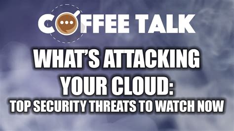 Whats Attacking Your Cloud Top Security Threats To Watch Now Youtube