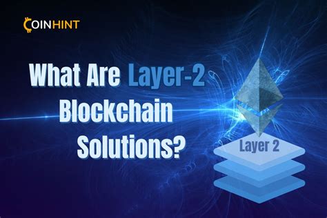 What Are Layer 2 Blockchain Solutions And Why Do They Matter