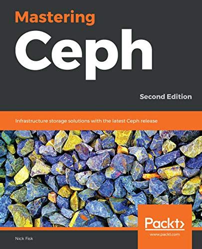 Amazon Com Mastering Ceph Infrastructure Storage Solutions With The Latest Ceph Release 2nd