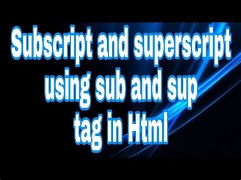 Subscript And Superscript Using Sub And Sup Tag In HTML YouTube Tags In Html Learn Html Tags